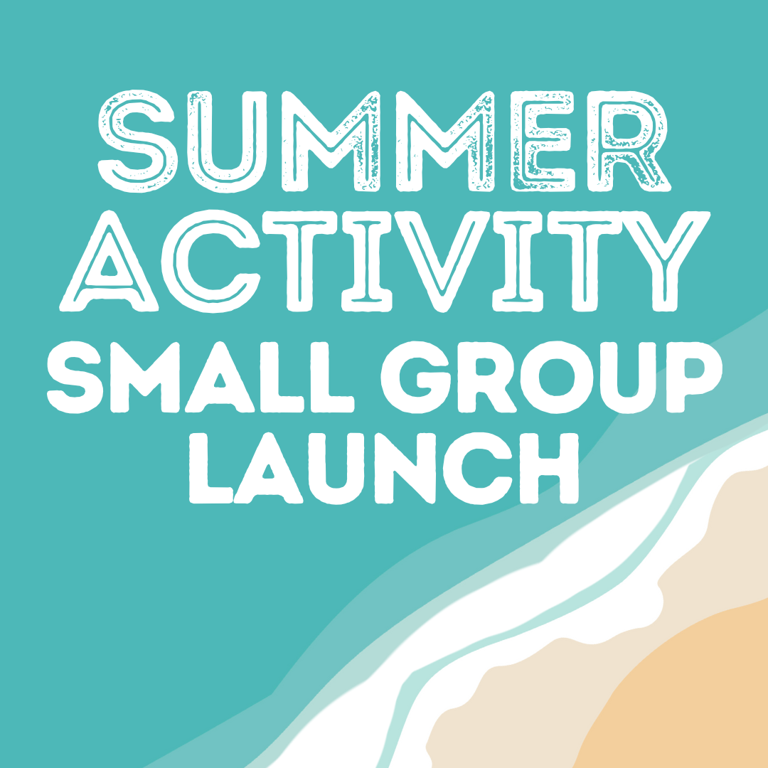 Summer Activity Small Group Launch – Faith Center Foursquare Church