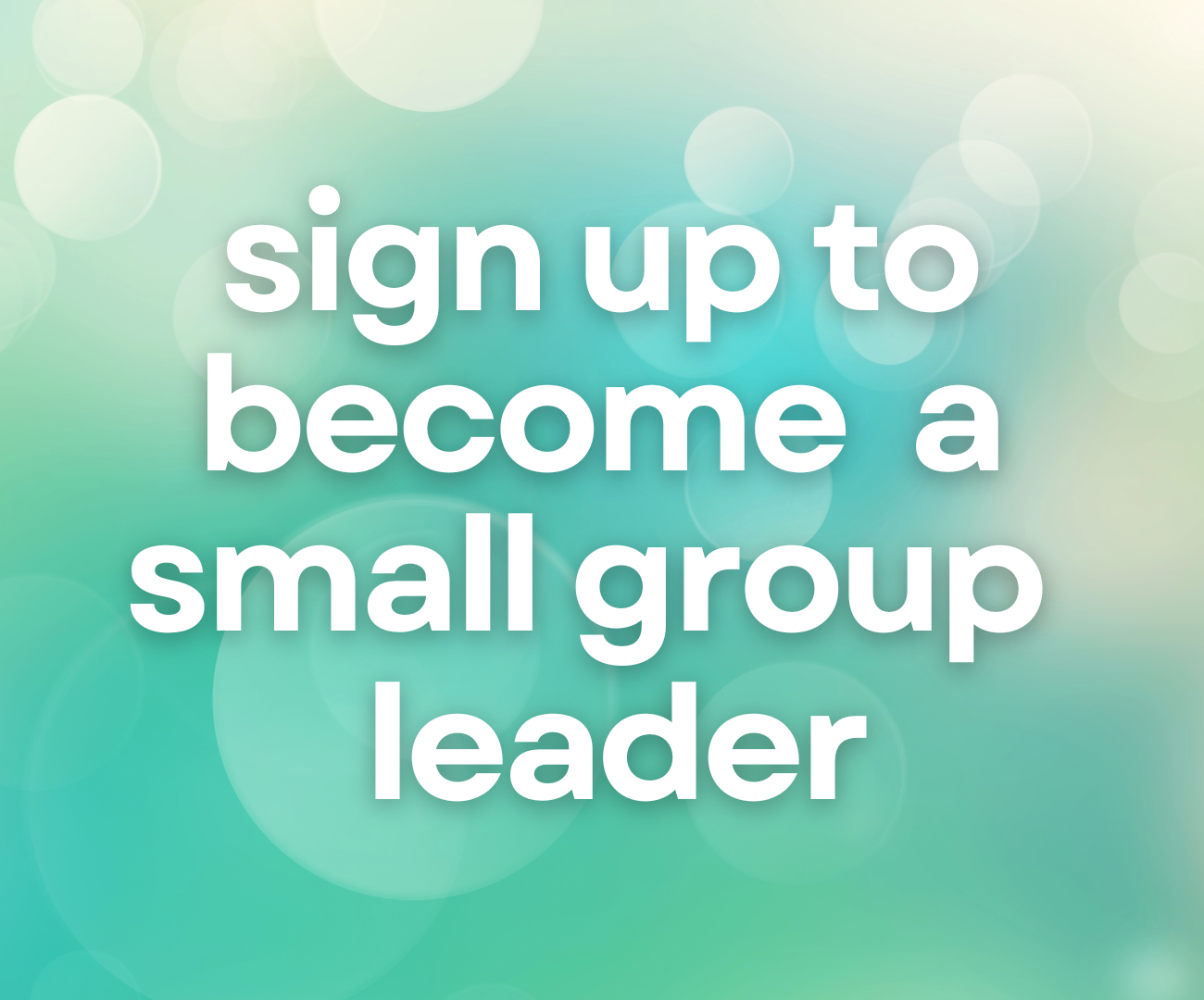 Become a Small Group Leader – Faith Center Foursquare Church